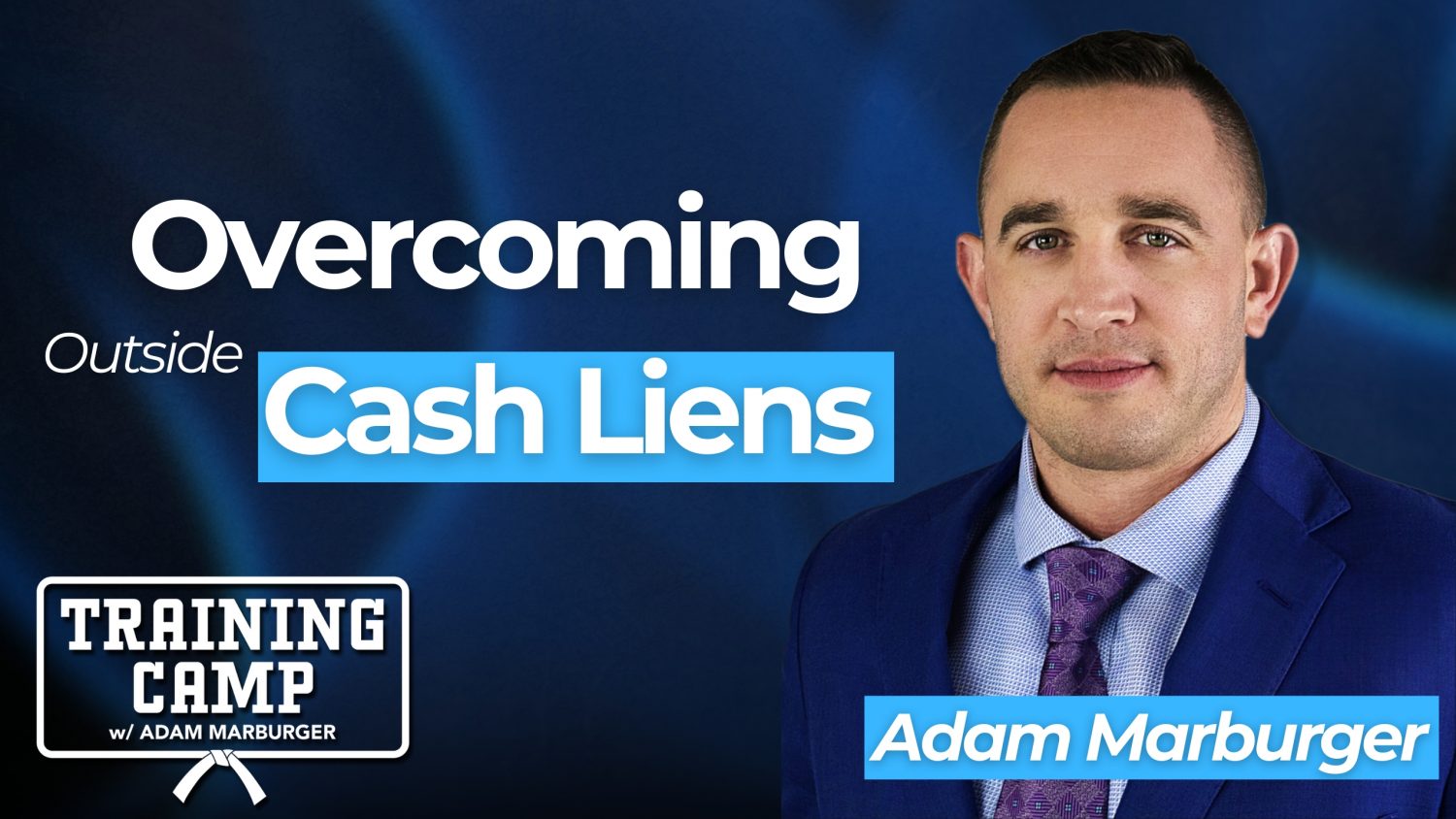 Adam Marburger's three-step process to overcome outside lien cash deals Adam Marburger's three-step process to overcome outside lien cash deals