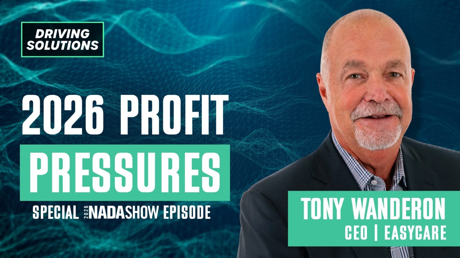 EasyCare's Tony Wanderon on shifting F&I from transactions to long-term ...